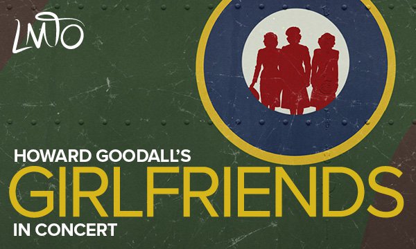 NEWS: Casting Confirmed for LMTO’s Concert of Girlfriends – Love London ...