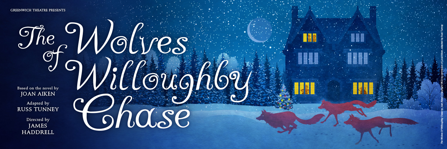 NEWS: Greenwich Theatre to Reopen With The Wolves of Willoughby Chase ...