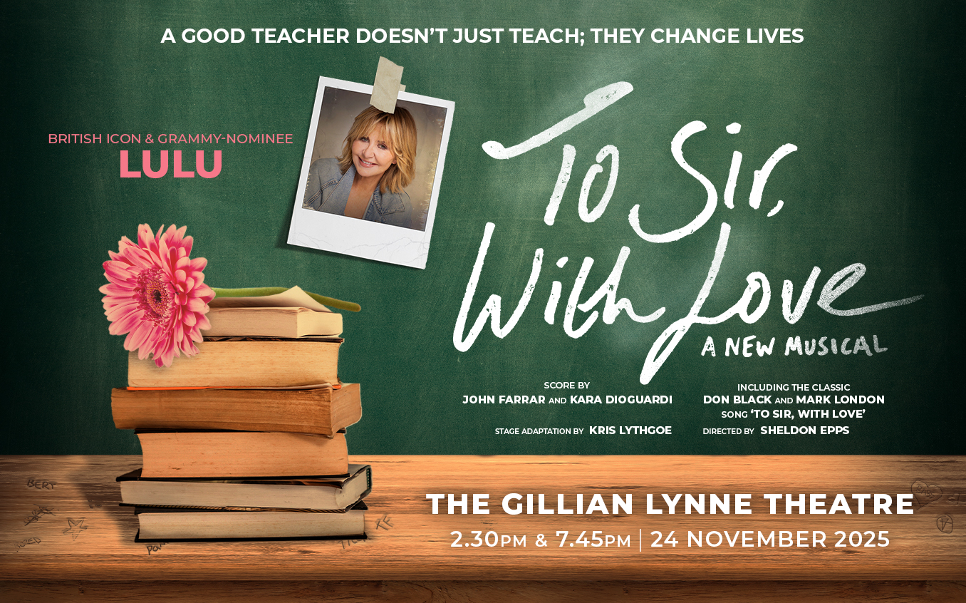 NEWS: Full Casting Confirmed New Musical To Sir, With Love – Love ...